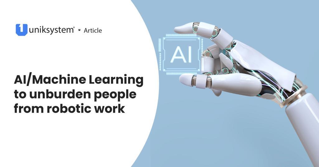 AI/Machine Learning to unburden people from robotic work